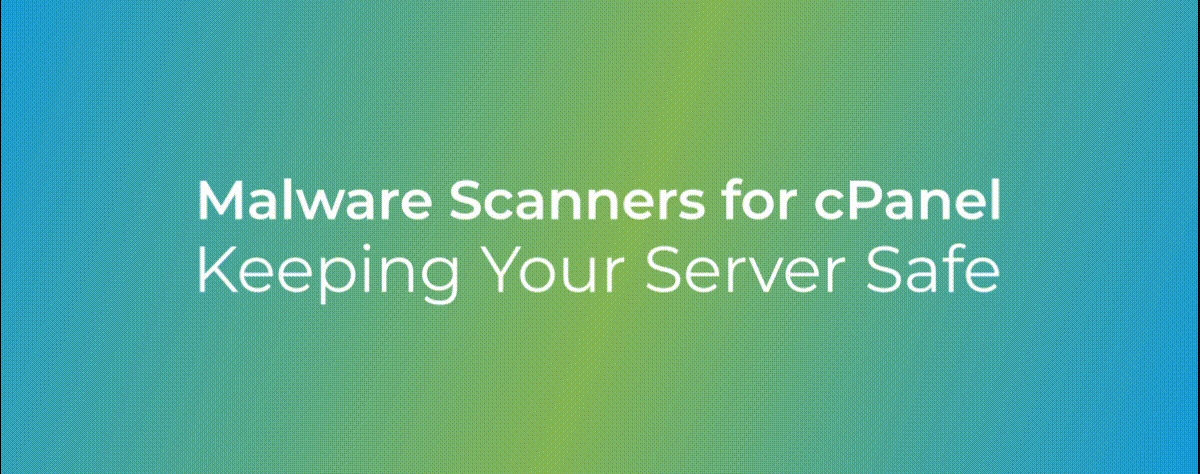 Malware Scanners for cPanel: Keeping Your Server Safe | cPanel