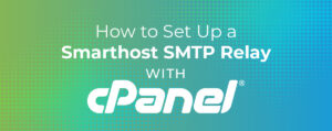 How to Set Up a Smarthost SMTP Relay with cPanel | cPanel