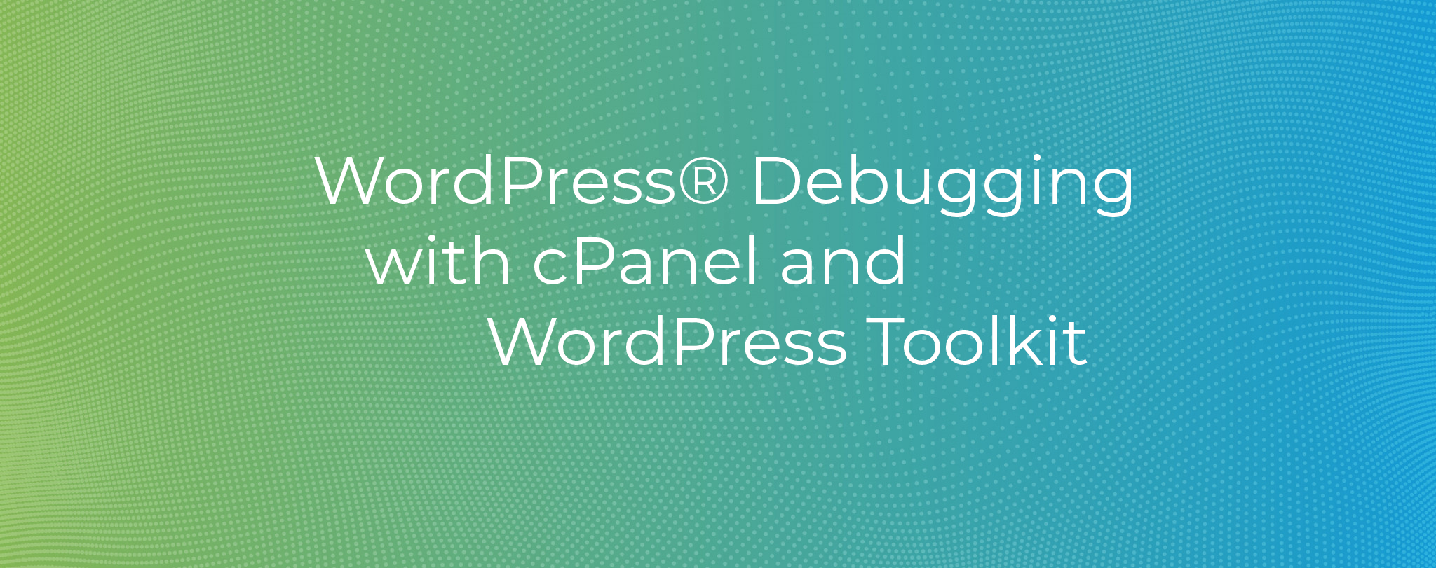 Wordpress® Debugging With Cpanel And Wp Toolkit Cpanel
