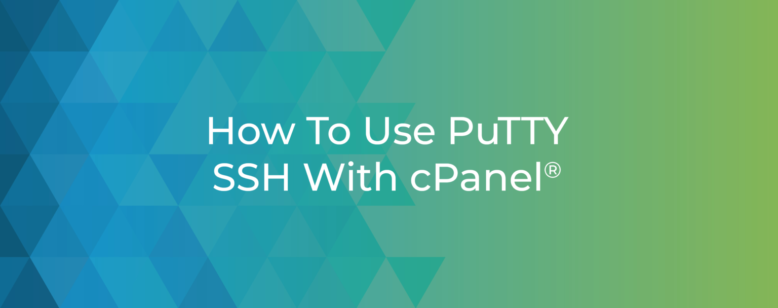 How To Use PuTTY SSH With cPanel® | cPanel