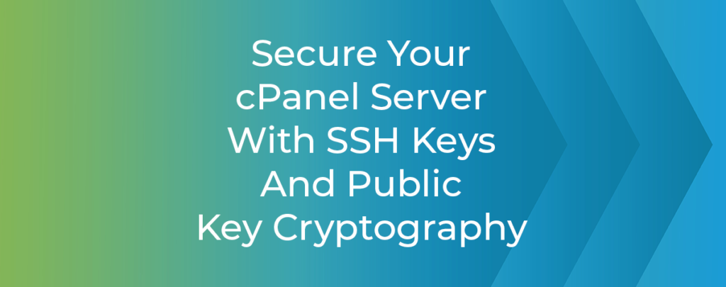 Secure Your Cpanel Server With Ssh Keys And Public Key Cryptography Cpanel