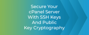Secure Your cPanel Server With SSH Keys And Public Key Cryptography | cPanel