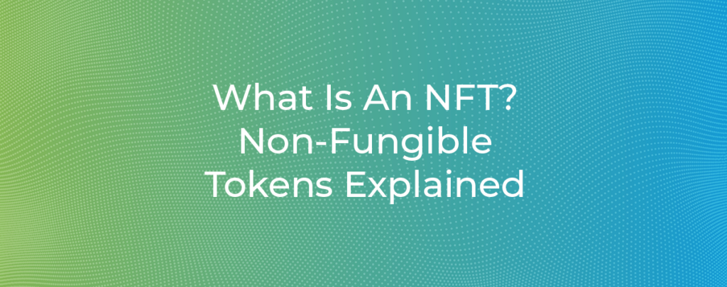 What Is An NFT? Non-Fungible Tokens Explained | cPanel