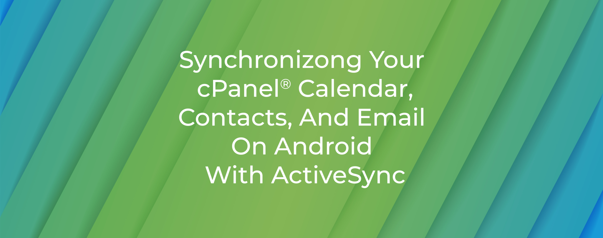 Synchronizing Your cPanel® Calendar, Contacts, and Email on Android ...