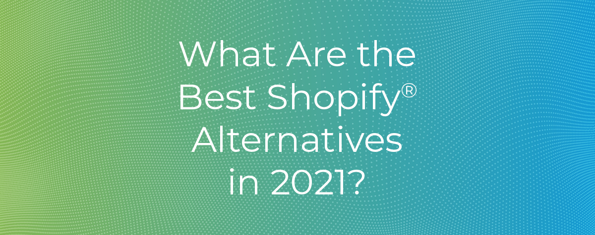 What Are the Best Shopify® Alternatives in 2021? | cPanel