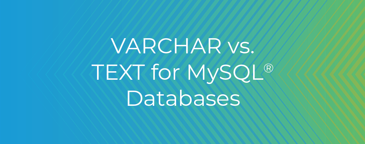 VARCHAR vs. TEXT for MySQL Databases | cPanel